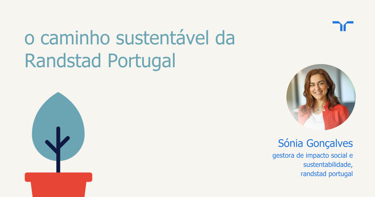 O caminho sustentável da Randstad Portugal | Randstad Portugal